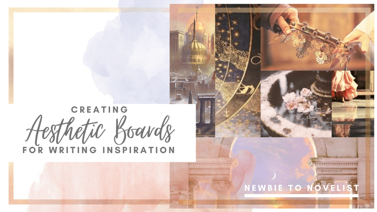 Creating Aesthetic Boards for Writing Inspiration – Newbie to Novelist