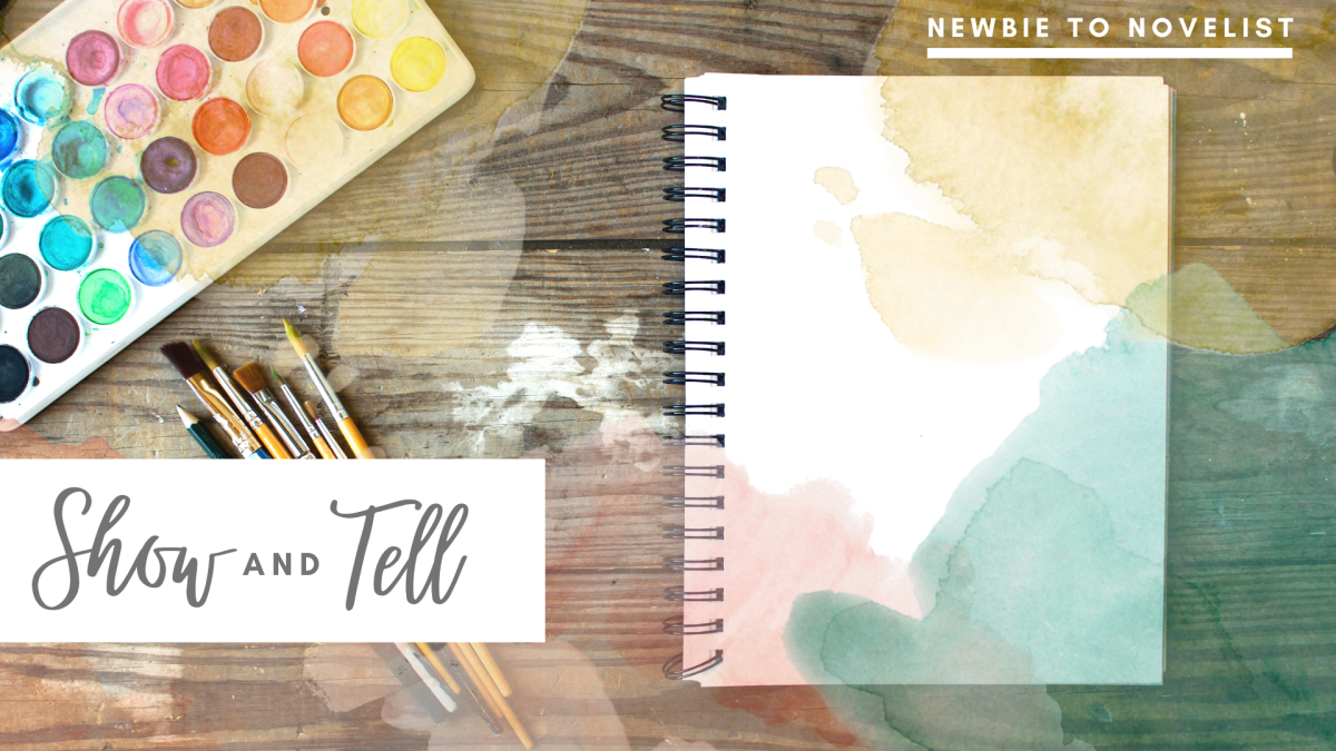 Writing: Show and Tell – Newbie to Novelist