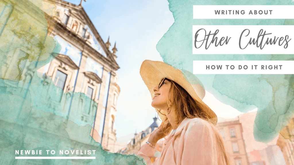 Writing About Other Cultures – How To Do it Right – Newbie to Novelist